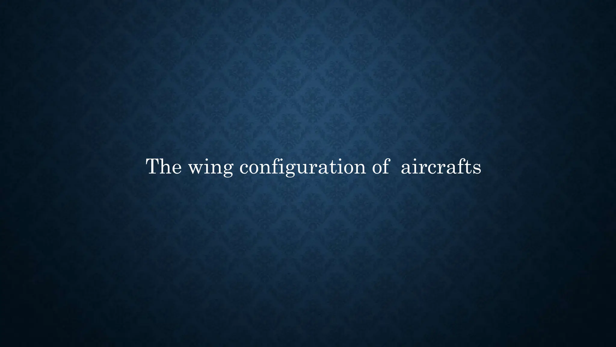 Wing configuration of aircrafts: The Basics | PPTX