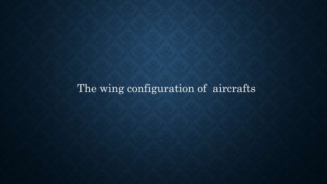 Wing configuration of aircrafts: The Basics | PPT