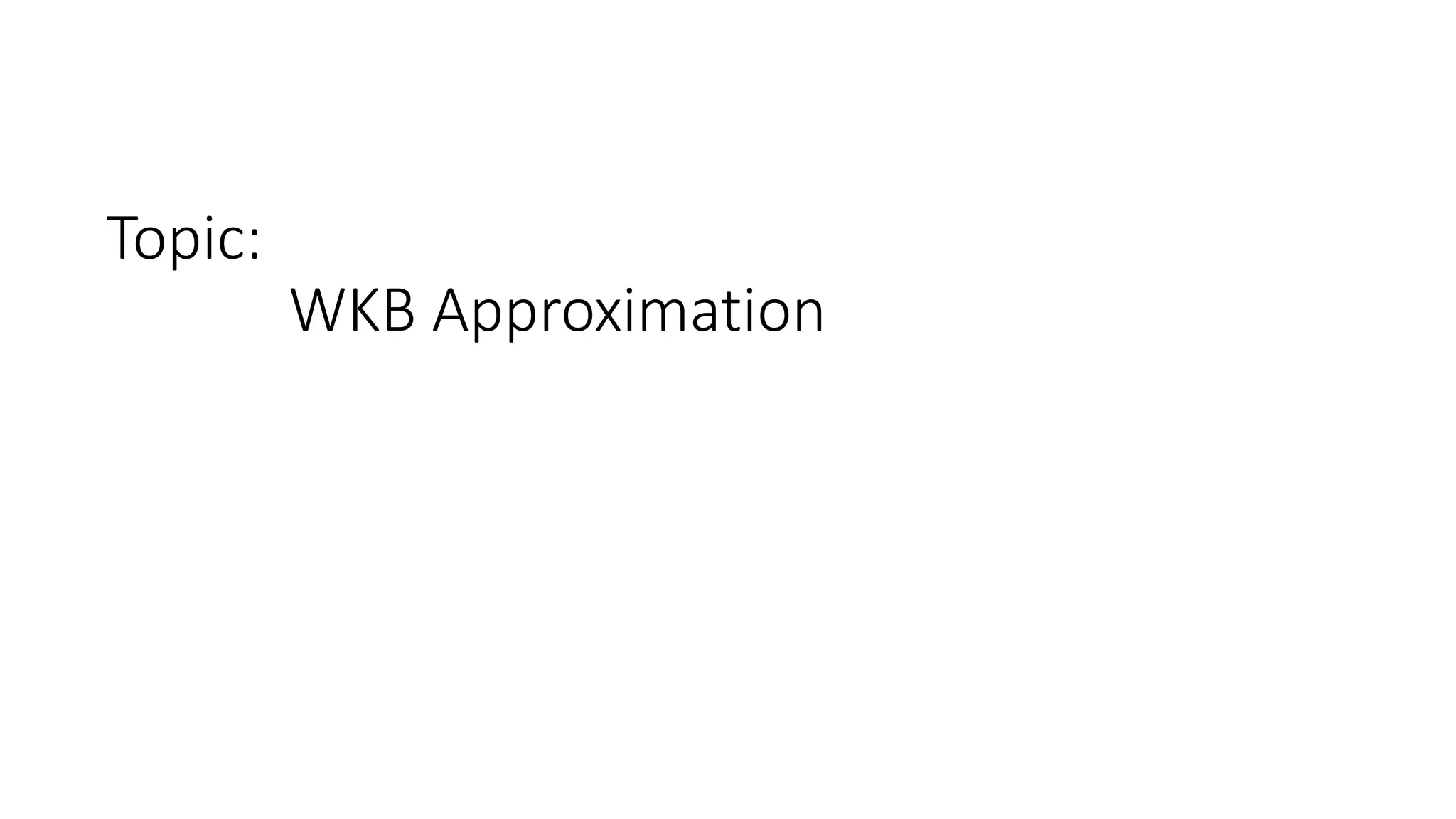 The Wkb Approximation Pptx Physics Science