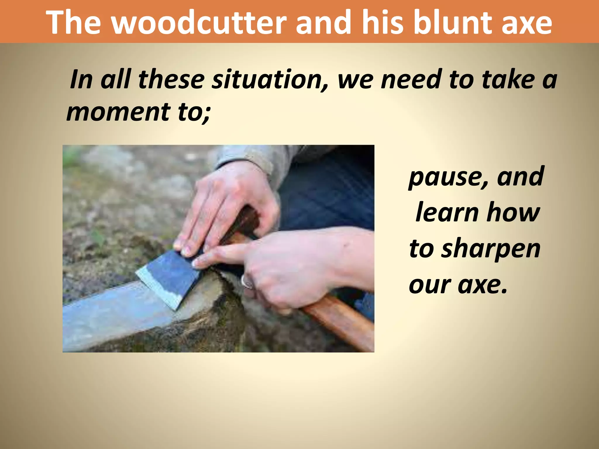 The Woodcutter and his blunt Axe | PPTX