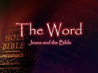 The Word - Jesus Christ And The Bible | PDF