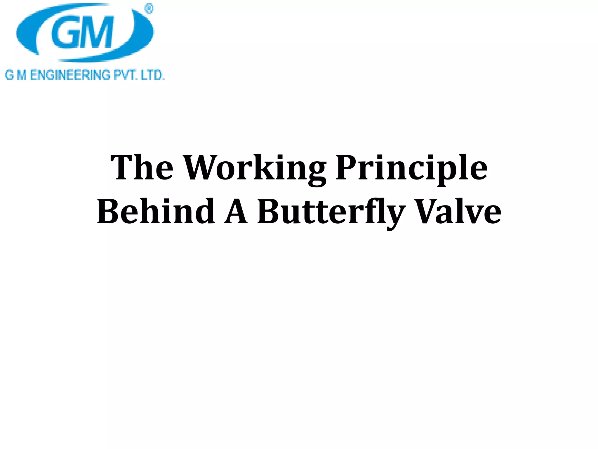 Which principles are working behind the butterfly valve | PPTX