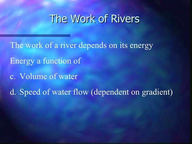 The work of rivers | PPT