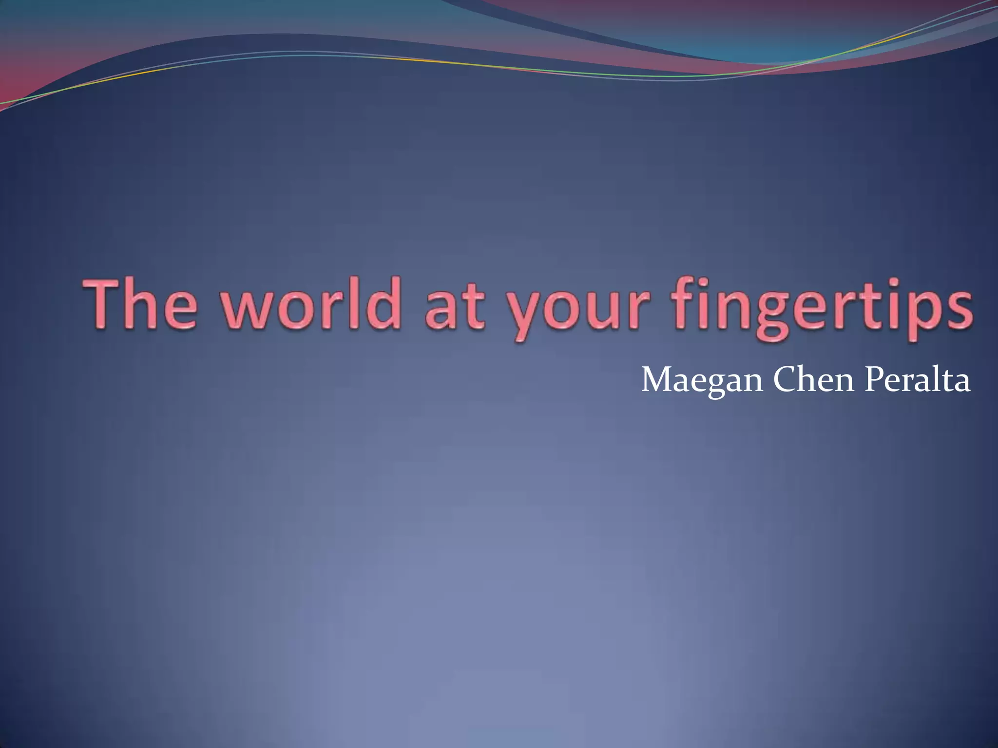 The world at your fingertips | PPTX