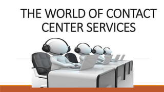 The World of Contact Center Services.pptx