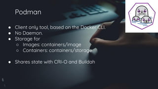The world of Containers with Podman, Buildah, Skopeo by Seema - CCDays | PDF