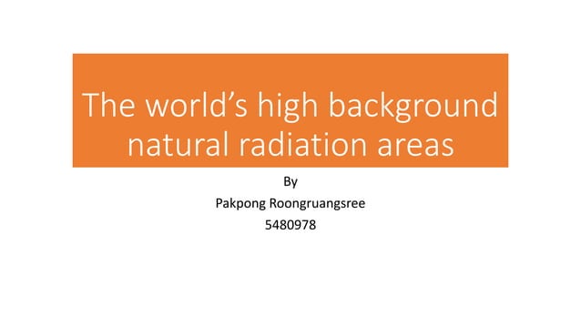 The world’s high background natural radiation areas | PPT