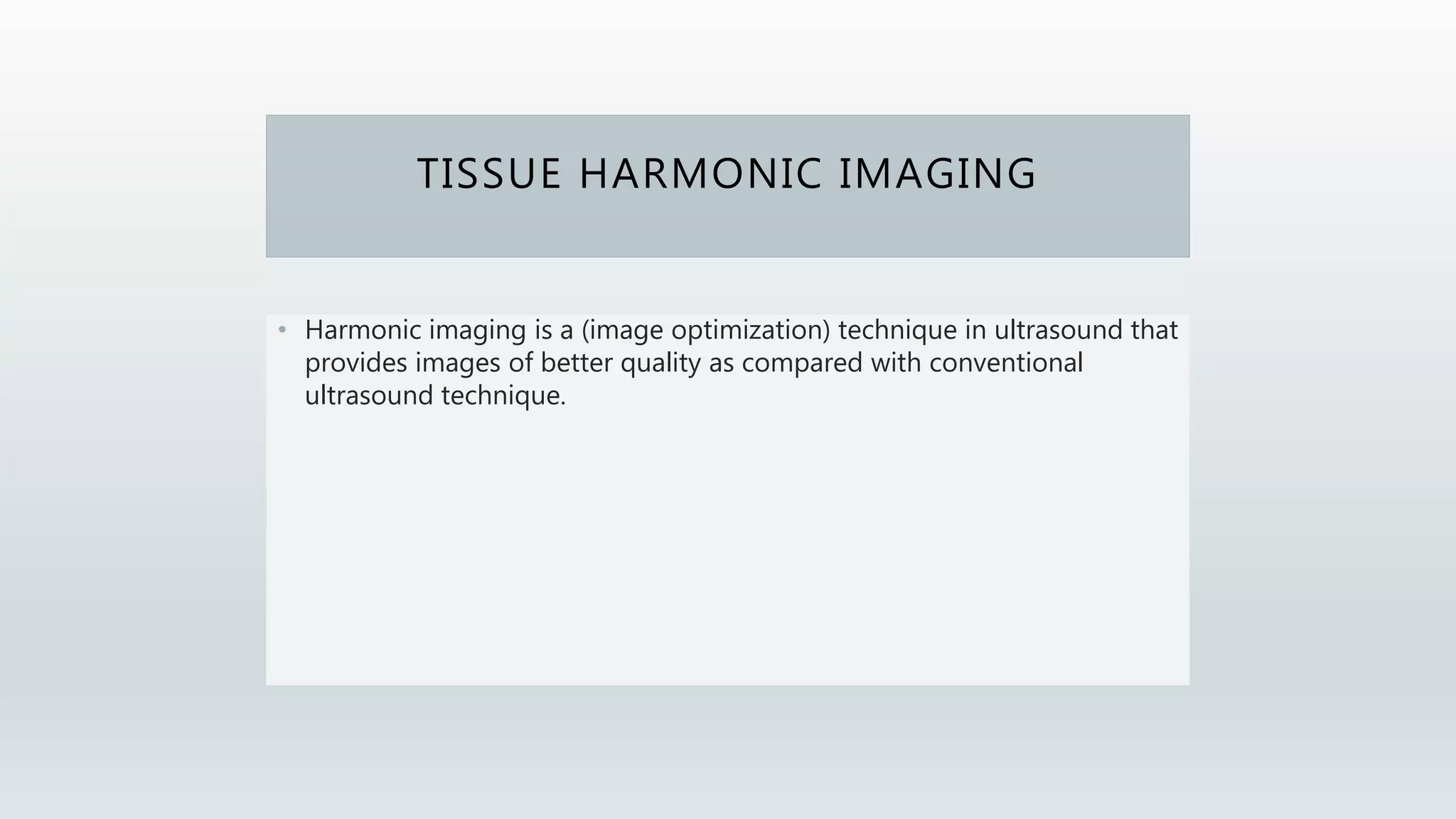 Tissue harmonic imaging | PPTX