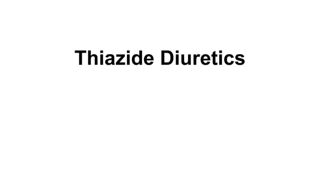 Thiazide diuretics.pptx | Pharmaceutical Drugs | Medical Health