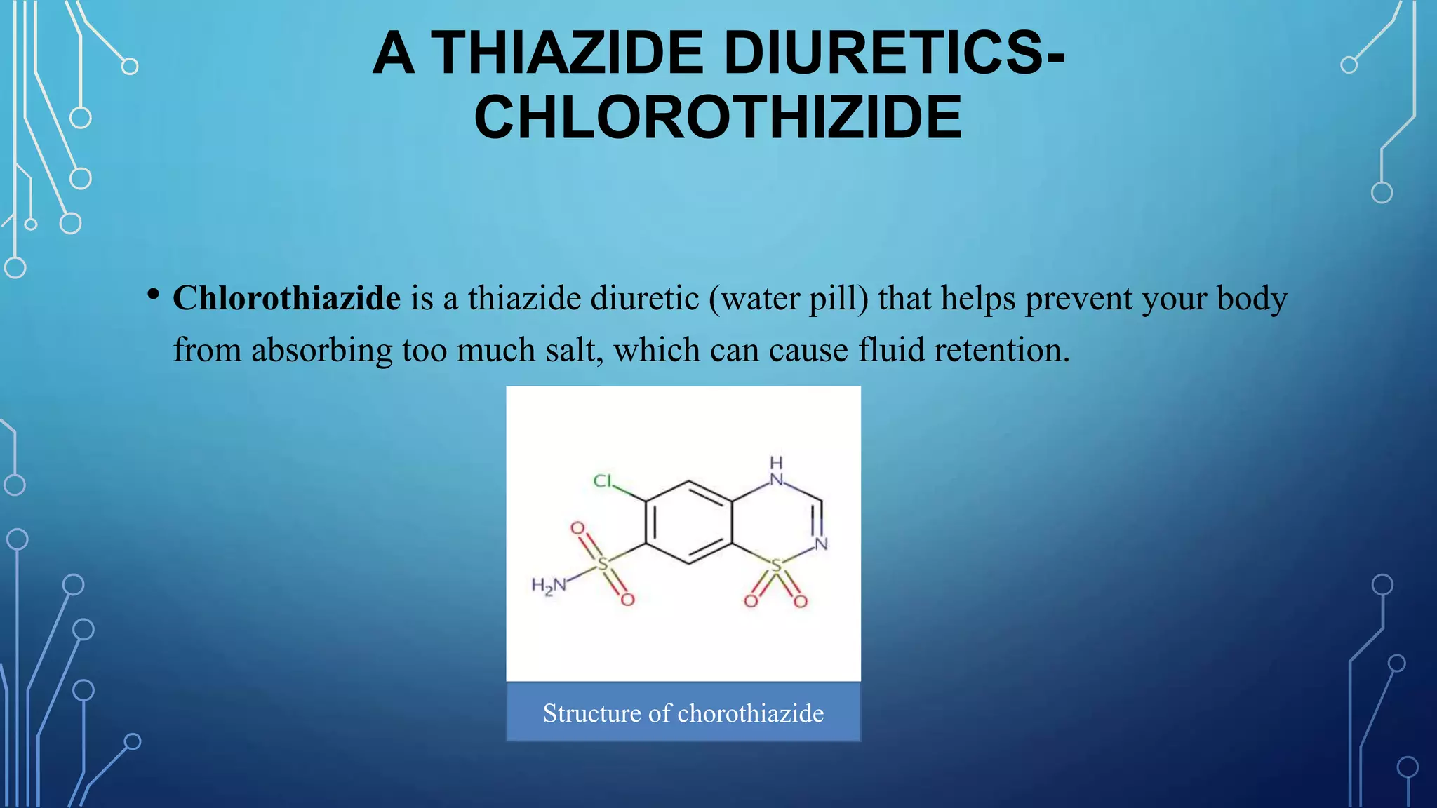 Thiazide diuretics (chlorothiazide) | PPTX