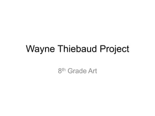 Wayne Thiebaud Drawing and Sculpture Lesson | PPTX