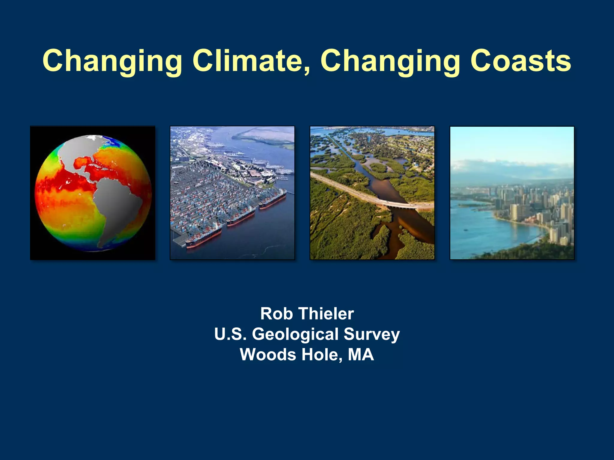 Rob Thieler, Changing Climate, Changing Coasts | PDF