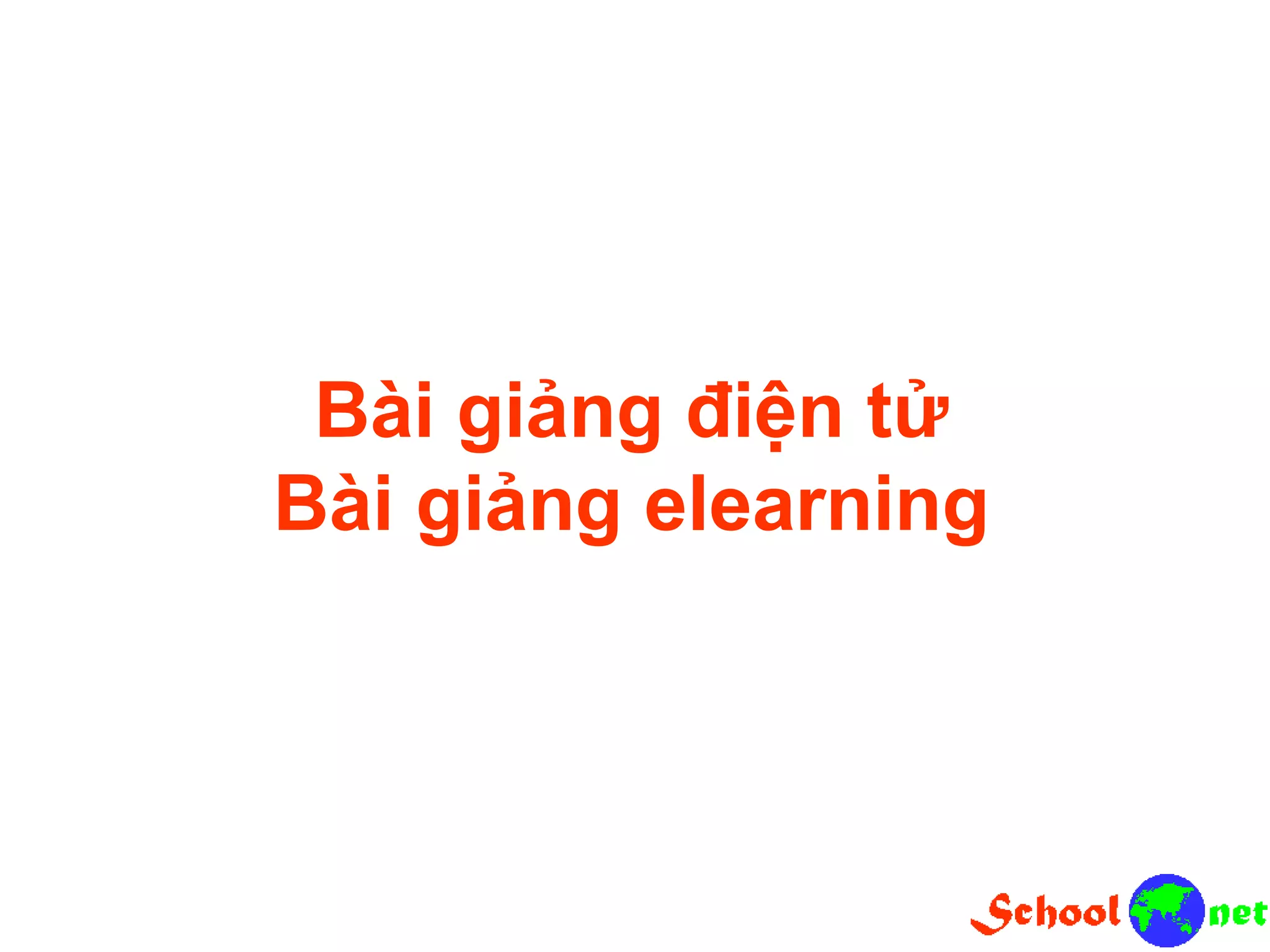 Slide bài giảng: Thiết kế bài giảng điện tử + elearning. Bản đầy đủ | PPTX