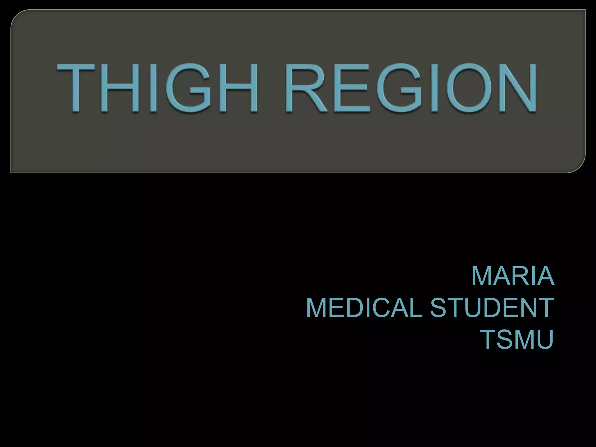 Anatomy of thigh region | PPTX