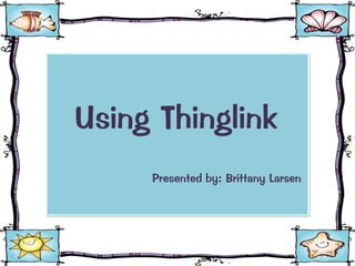 Using Thinglink to Create Interactive Photos for Education | PPT