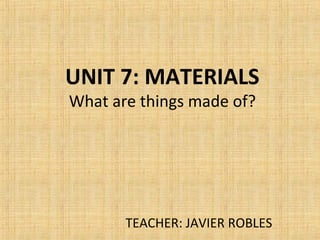 Things are made of... | PPT