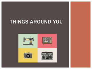 Things around you.pptx