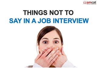 Things Not to Say in a Job Interview | PPTX