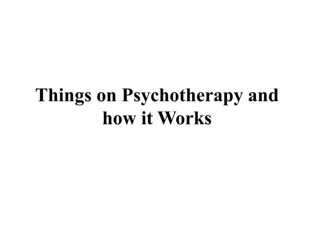 Things on Psychotherapy and how it Works | PPT
