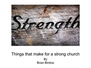 Things that make for a strong church | PPT