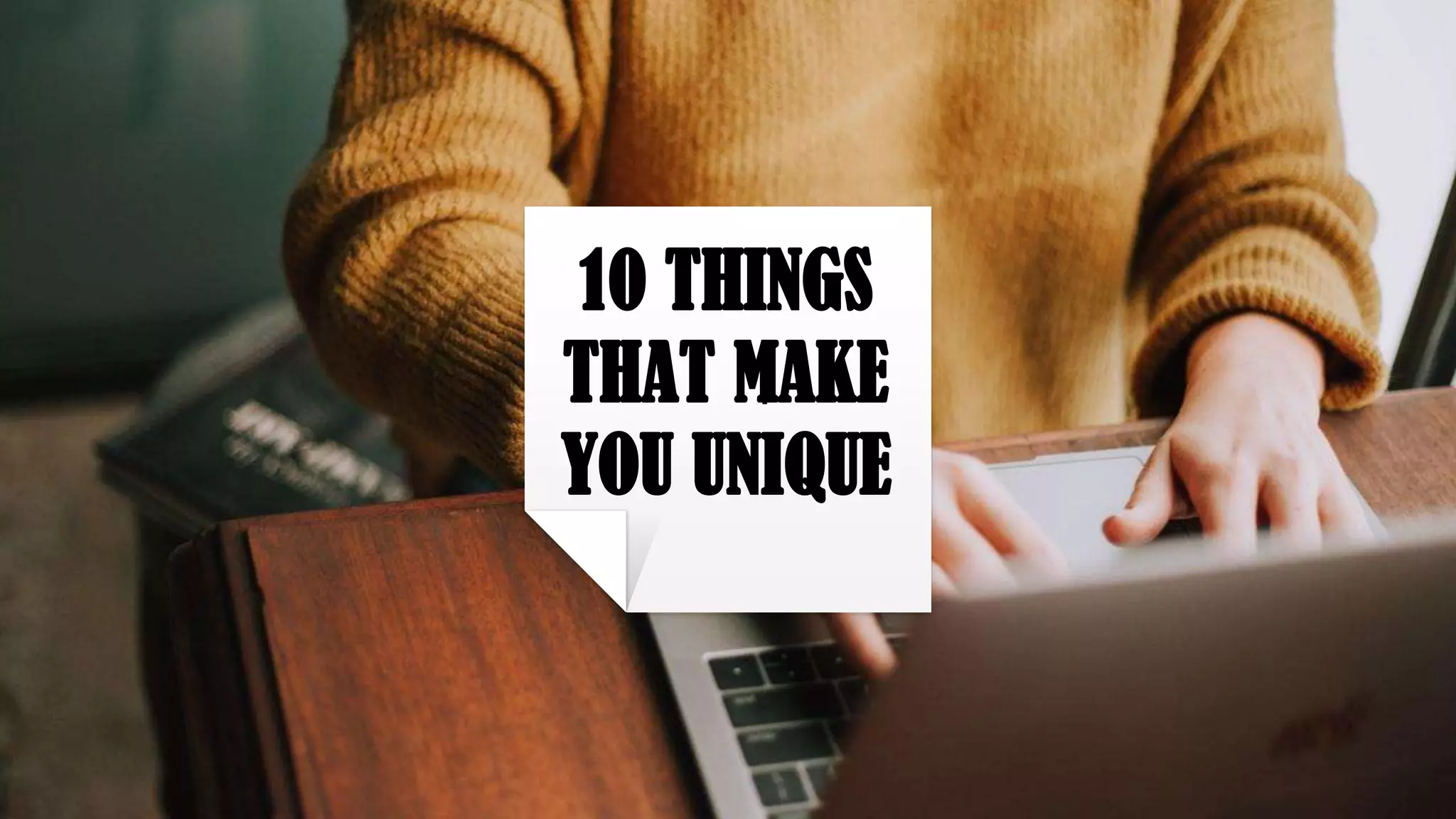 Things that makes you unique.pptx