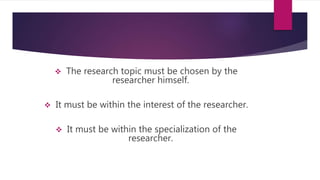 Things to be considered in choosing a topic for research | PPT