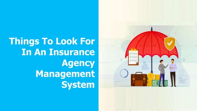 Things to Look For in an Insurance Agency Management System | PPT
