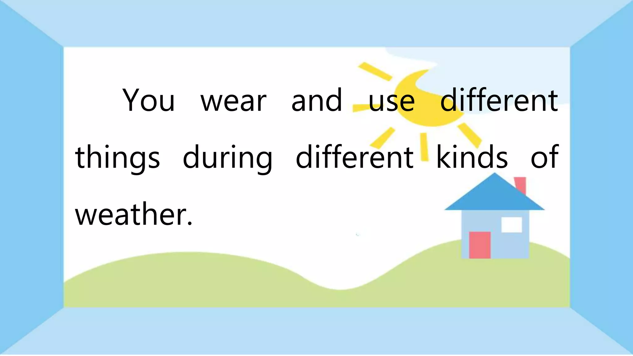Things Worn and Used on Different Kinds of Weather | PPTX