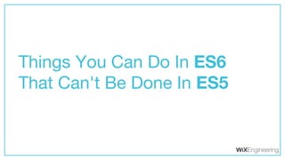 Things you can do in JavaScript ES6 that can't be done in ES5 | PPT