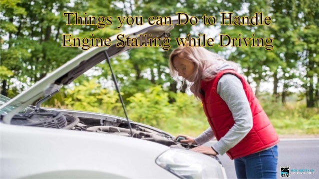 Things you can do to Handle Engine Stalling While Driving
