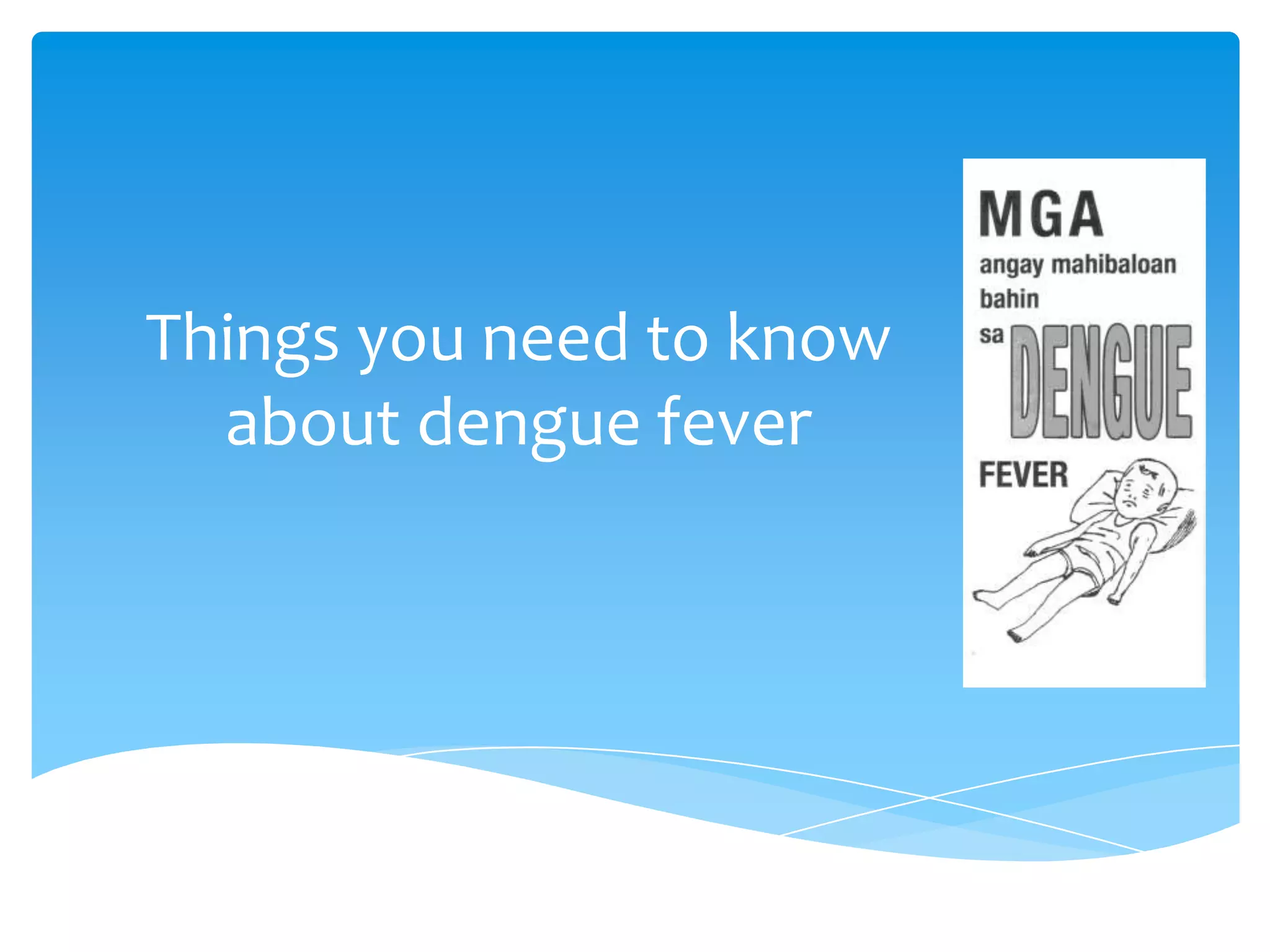 Things you need to know about dengue fever | PPTX