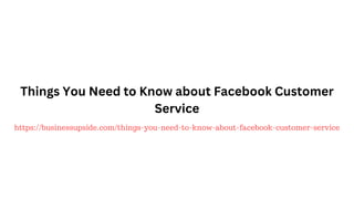 Things You Need to Know about Facebook Customer Service.pdf