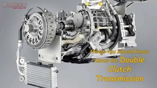 Things you Should Know about the Double Clutch Transmission | PPT