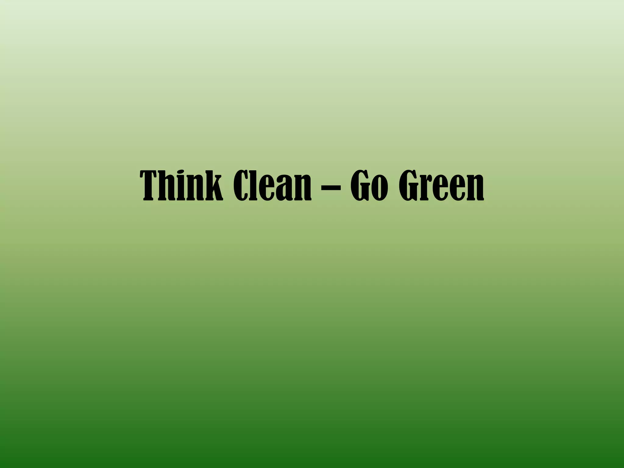 Think clean go green - Sofia Carlsson | PPTX
