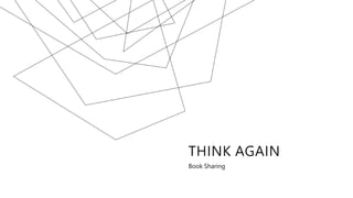 Think Again: The Power of Knowing What You Don't Know | PPTX