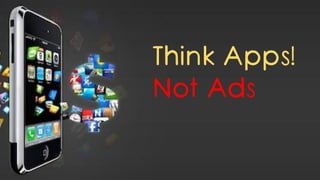 Think apps, not ads | PPT