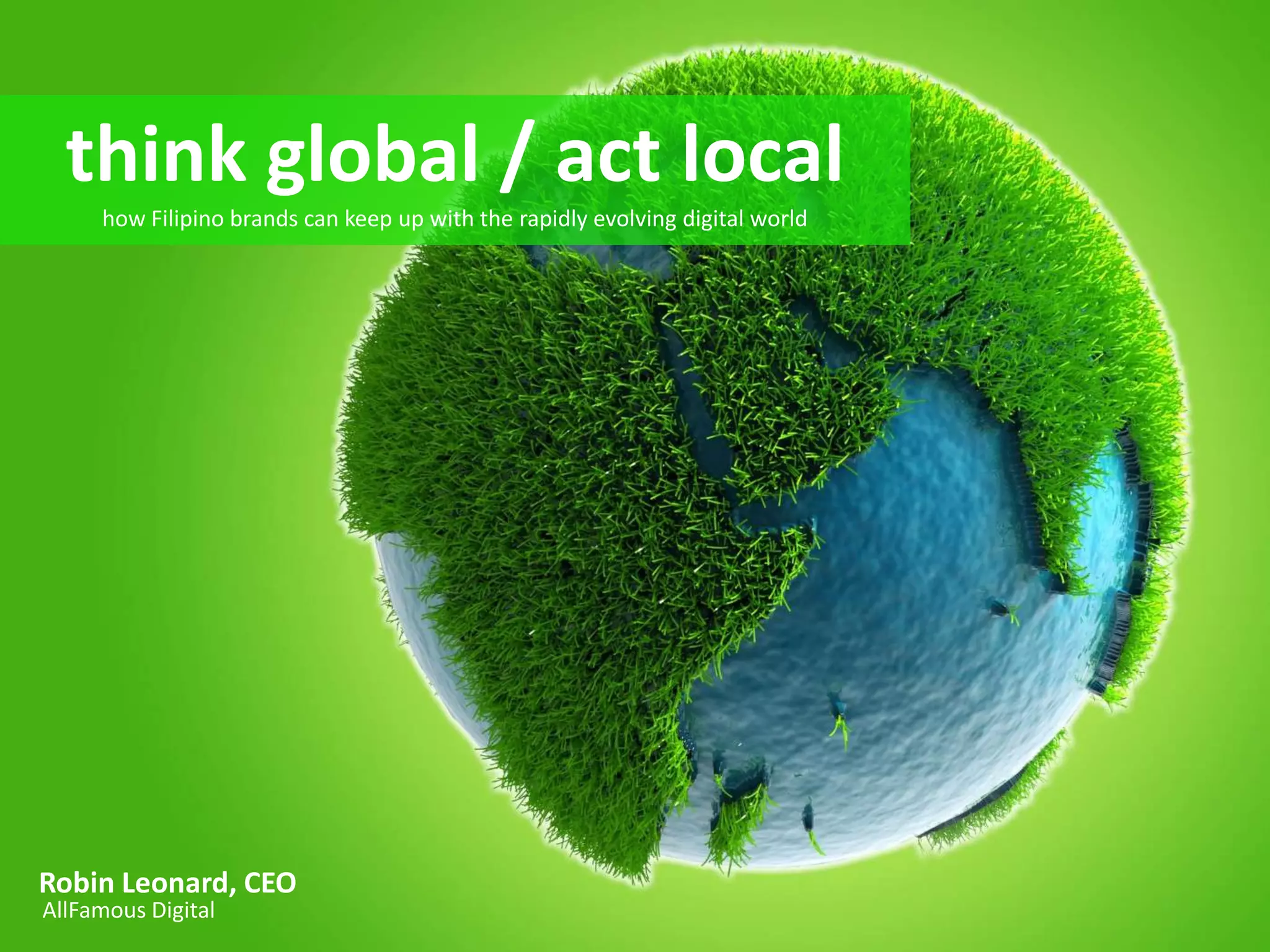 Think global, act local - Philippines | PPTX