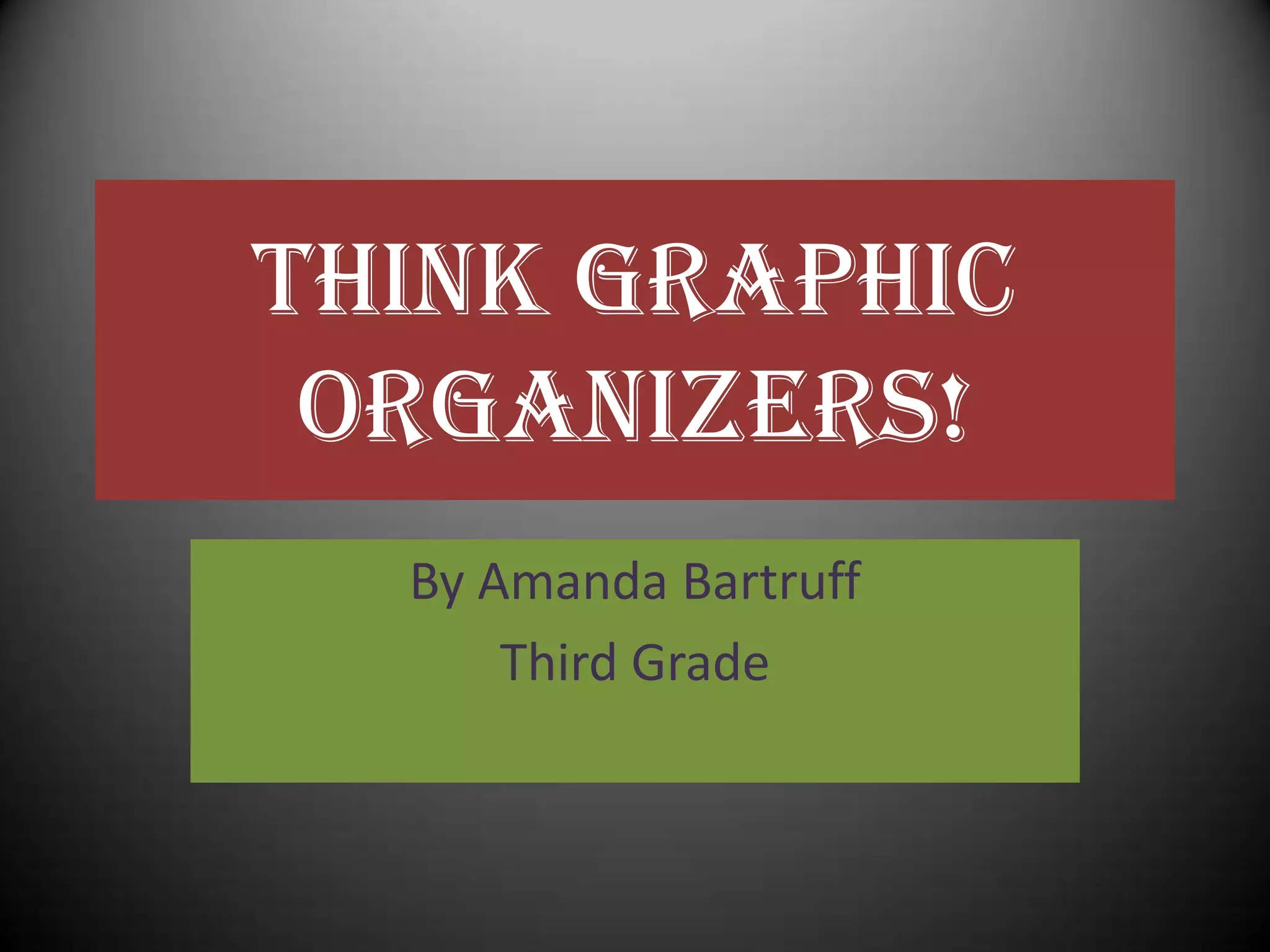Think graphic organizers! | PPTX