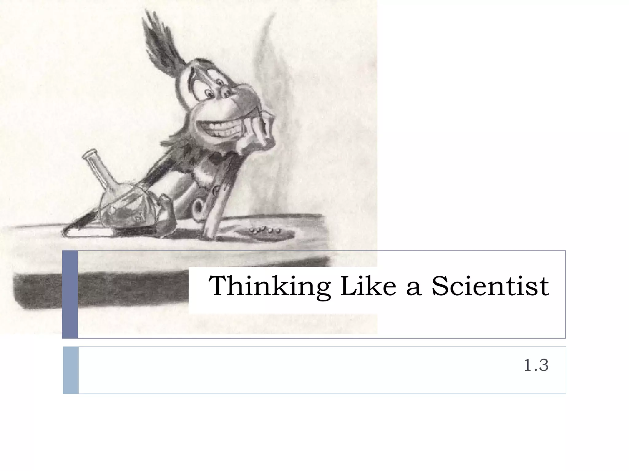 Thinking Like A Scientist (1.3) | PPT