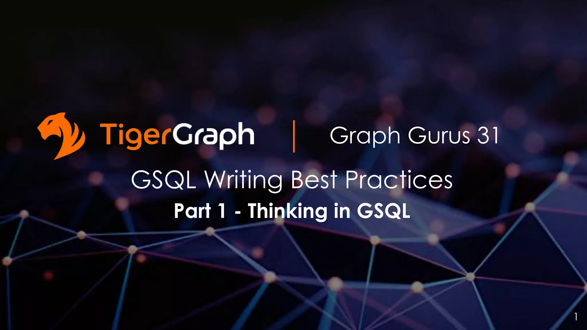 Graph Gurus Episode 31: GSQL Writing Best Practices Part 1 | PPT