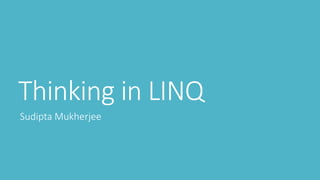 Thinking in linq | PPTX
