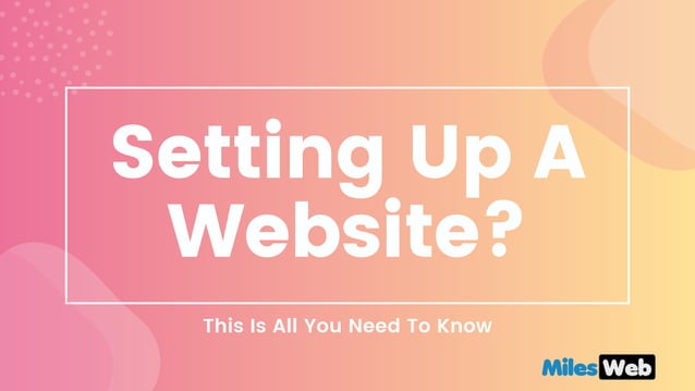 Thinking of setting up a website? This is all you need to know | PPT