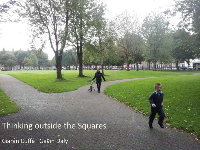 Thinking outside the Square(s), Irish Architectural Foundation | PPT