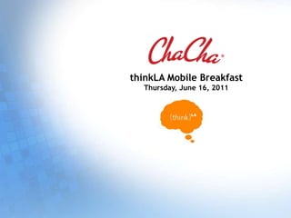 Scott Jones, ChaCha - Think LA Mobile Breakfast | PPT