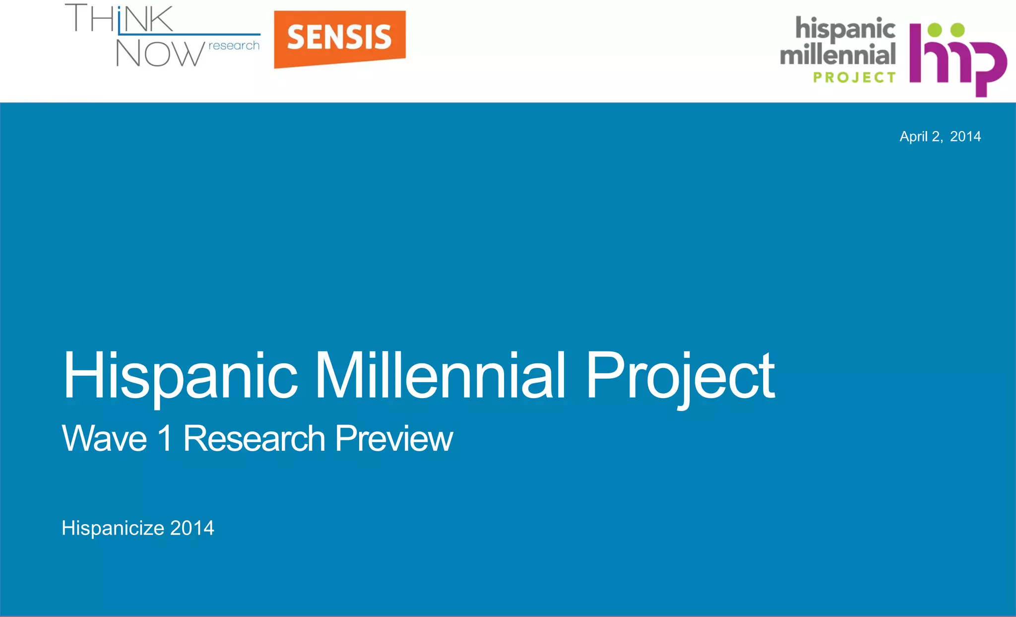 ThinkNow Research - Hispanic Millennial Project... They're not what you ...
