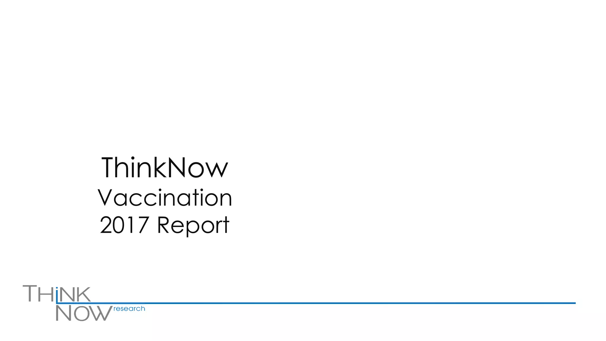 ThinkNow Vaccination Report 2017 | PPT