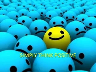 Think positive (This slide is presented for fresh graduates) | PDF