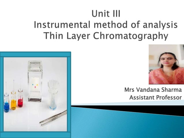 Thin layer Chromatogry, instrumentation, advantage, disadvantage, Appkications | PPTX