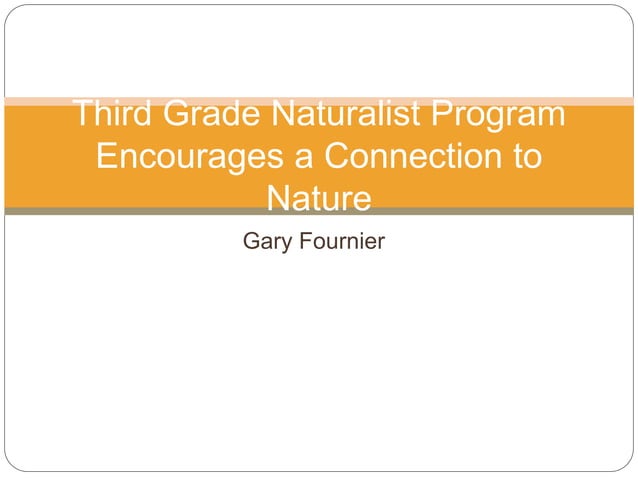 Third Grade Naturalist Program Encourages a Connection to Nature | PPTX