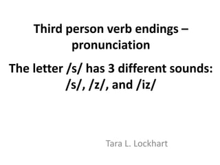 Third person verb endings – pronunciation | PPTX